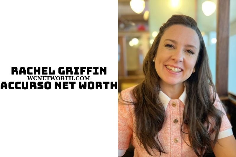 What is Rachel Griffin Accurso Net Worth 2023: Top Full Guide What is Rachel Griffin Accurso Net Worth 2023: Top Full Guide